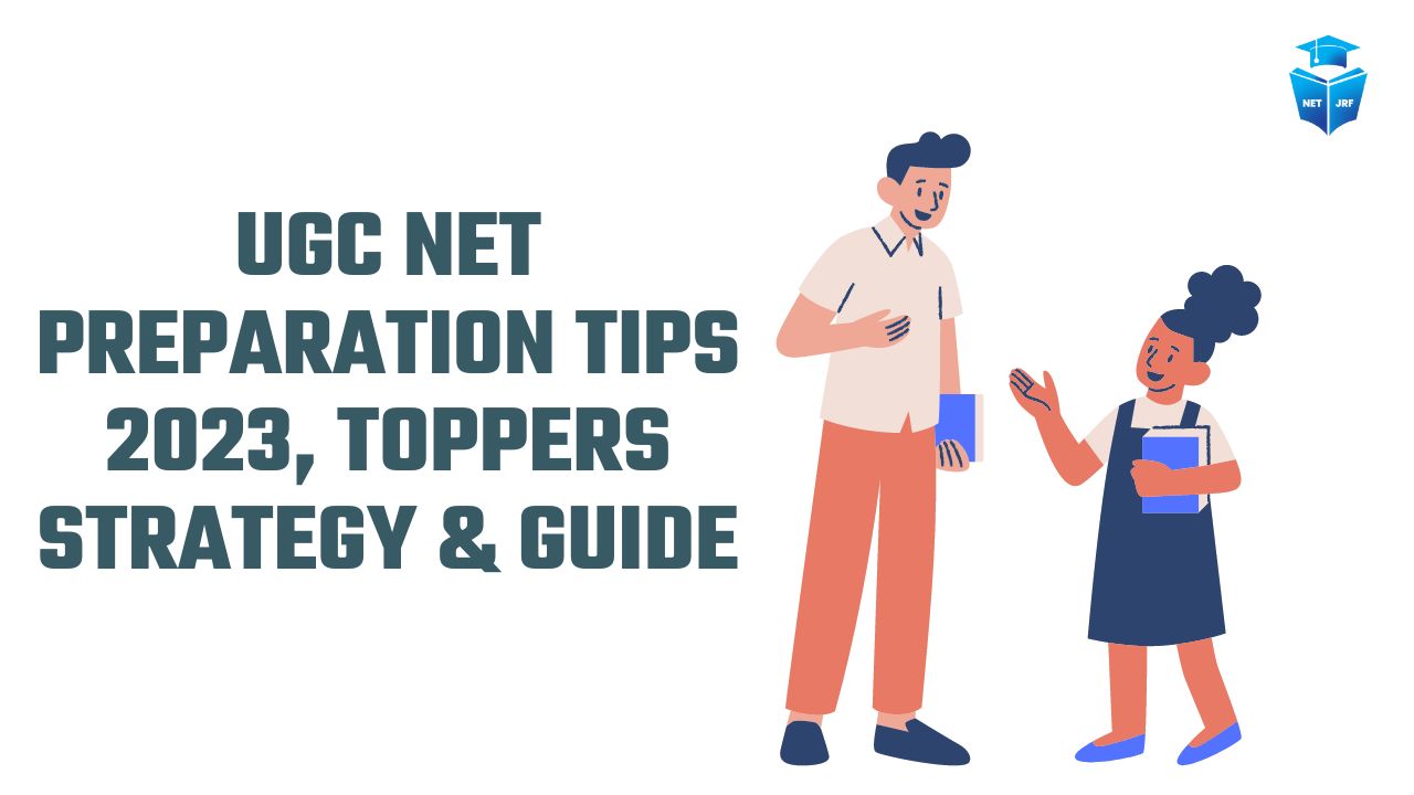 UGC NET EXAM Preparation Tips 2023, Toppers Strategy & Guide