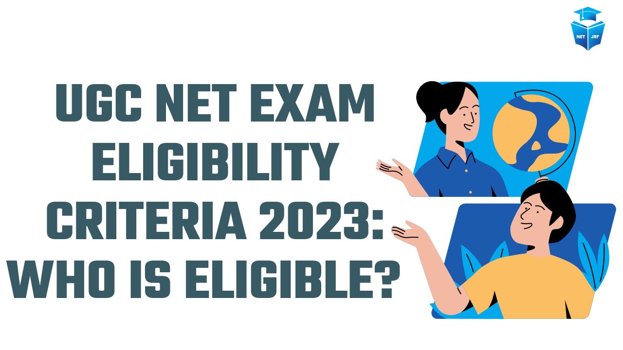 UGC NET Eligibility Criteria 2023: Who Is Eligible?