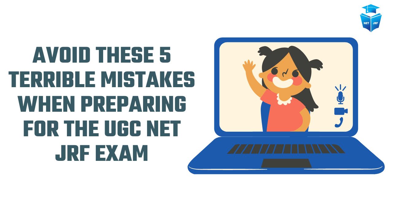 Avoid These 5 Terrible Mistakes When Preparing for the UGC NET JRF Exam