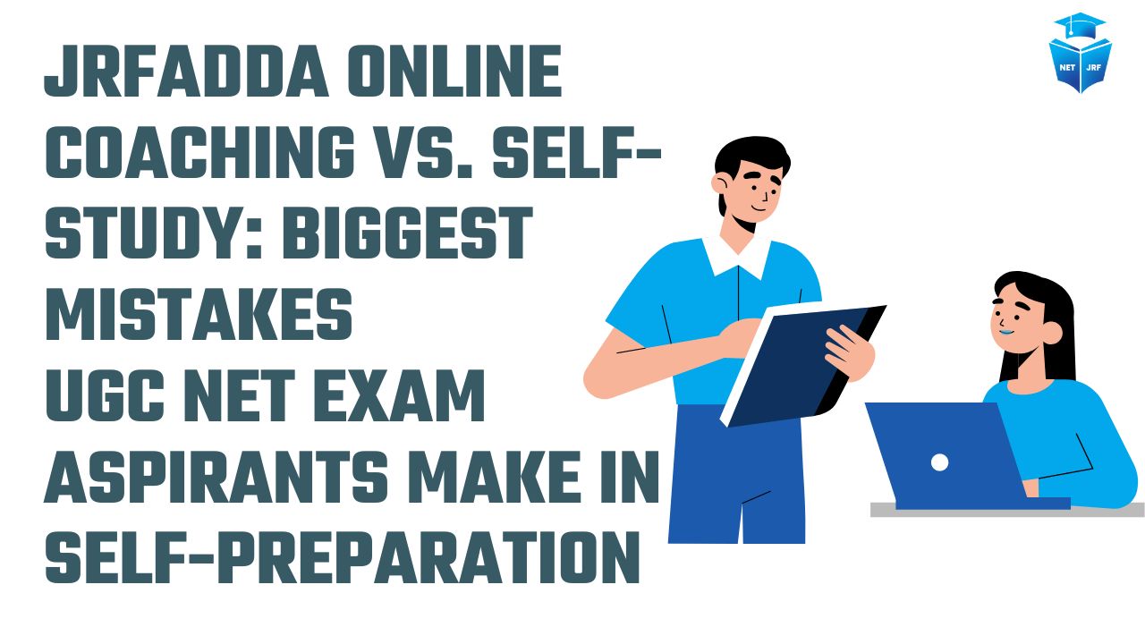 JRFadda Online Coaching vs. Self-Study: Biggest Mistakes UGC NET Exam Aspirants Make in Self ...