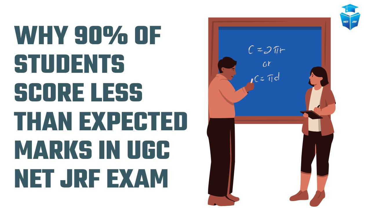 Why 90% of Students Score Less than Expected Marks in UGC NET JRF Exam