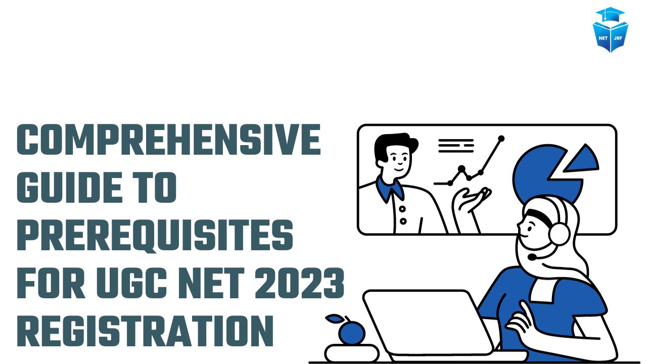 Comprehensive Guide to Prerequisites for UGC NET 2023 Registration