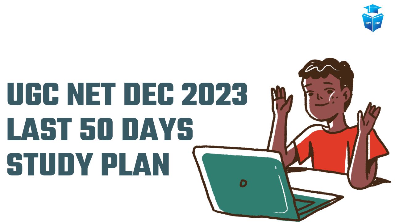 UGC NET Dec 2023 Last 50 Days Study Plan