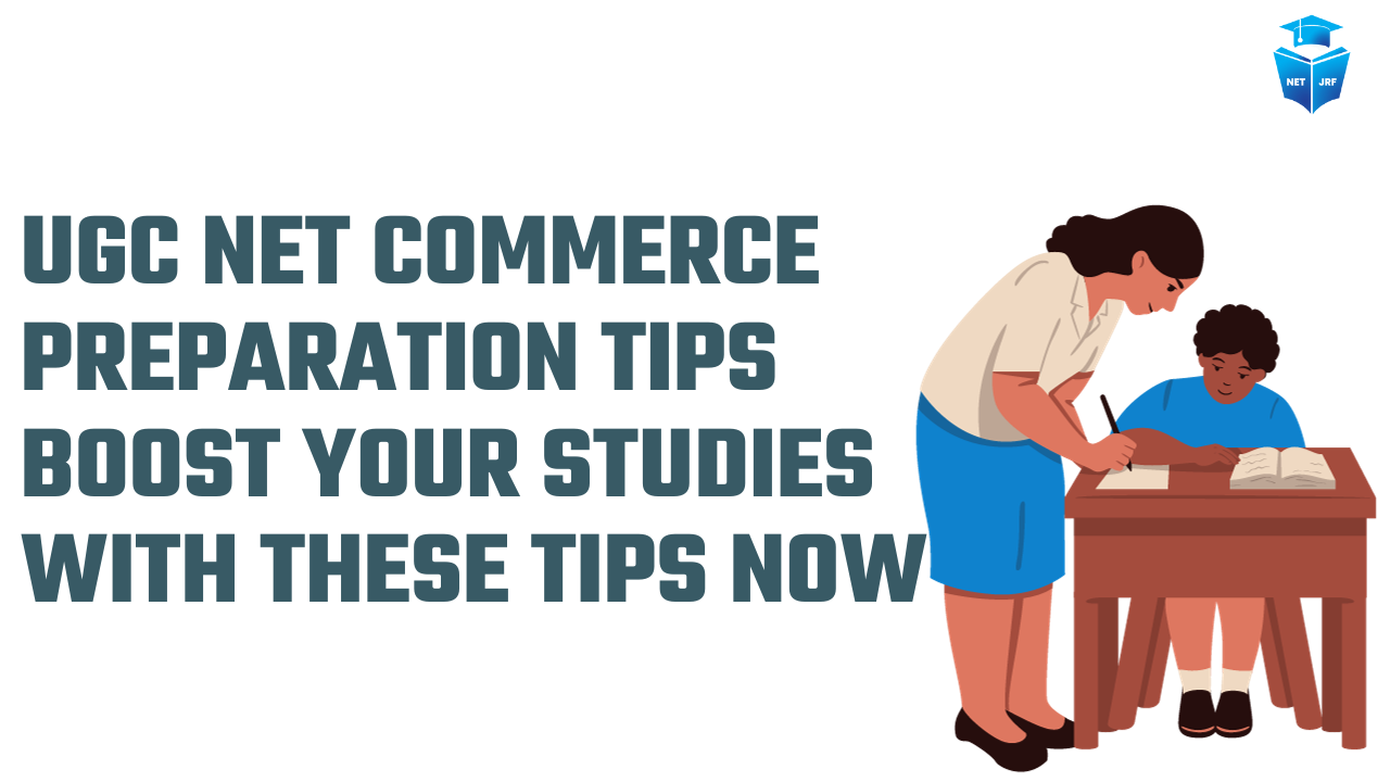 UGC Net Commerce Preparation Tips Boost Your Studies with These Tips Now