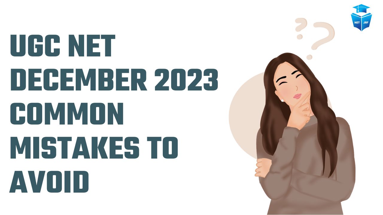 UGC NET December 2023: Common Mistakes to Avoid