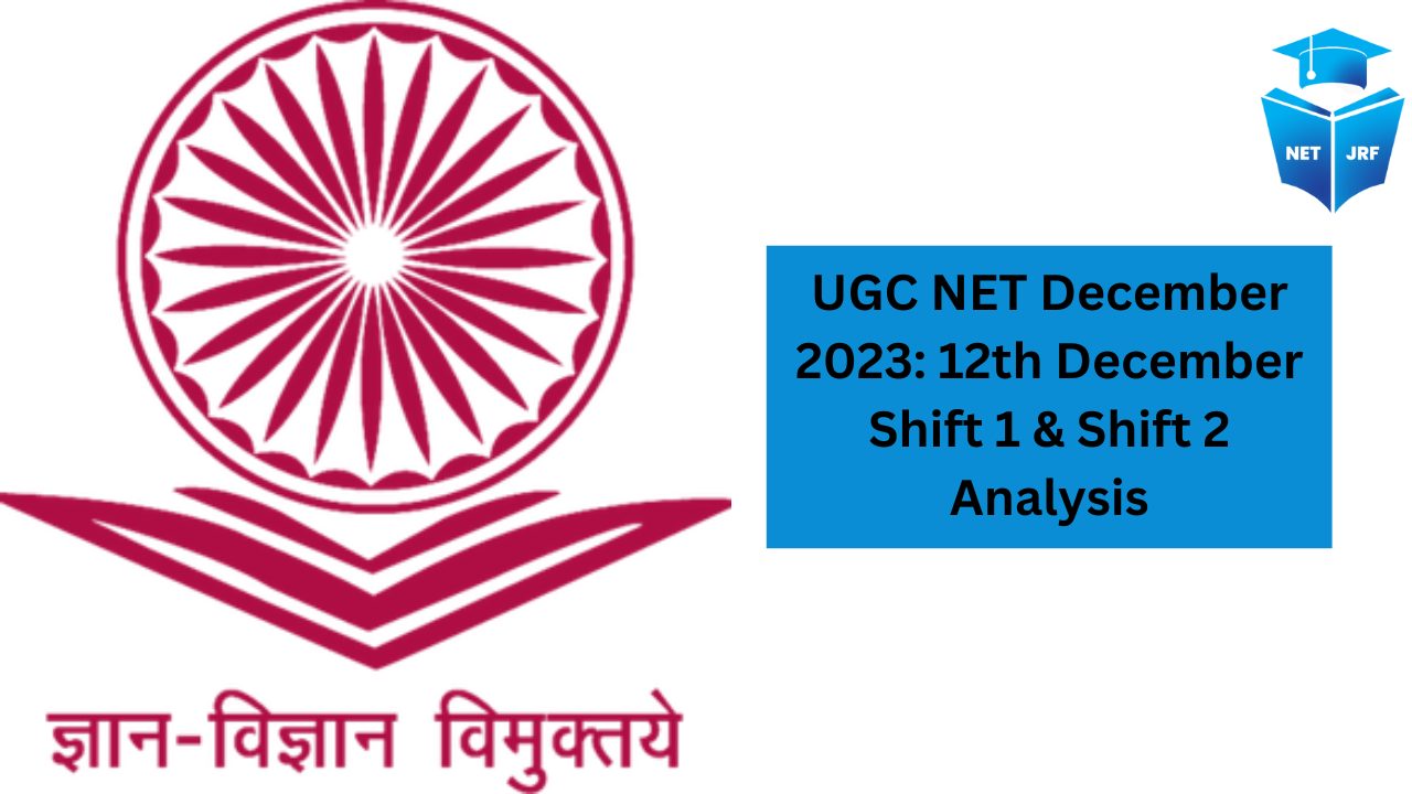 UGC NET 12th December 2023 Analysis: Shift 1 & Shift 2