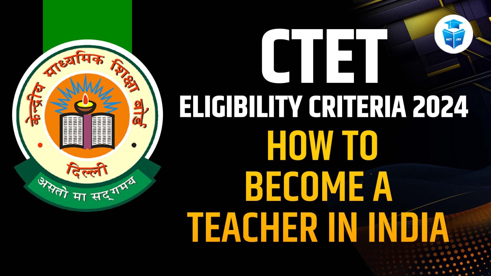 CTET Eligibility Criteria 2024: Your Complete Guide to Becoming a Teacher in India